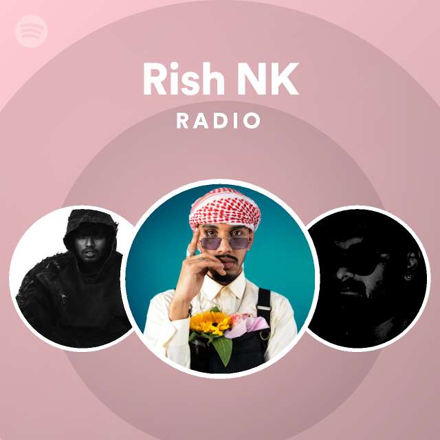 Rish NK Radio - playlist by Spotify | Spotify