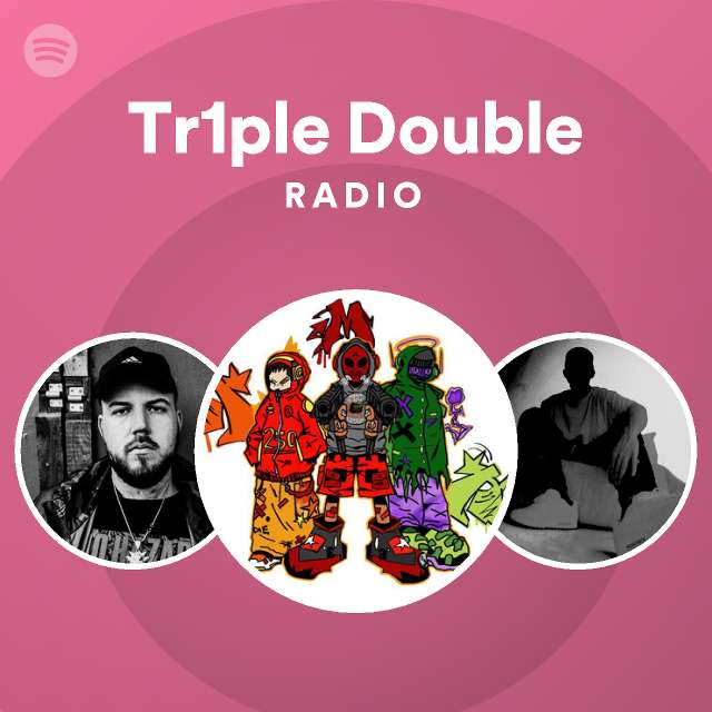 Tr1ple Double Radio - playlist by Spotify | Spotify