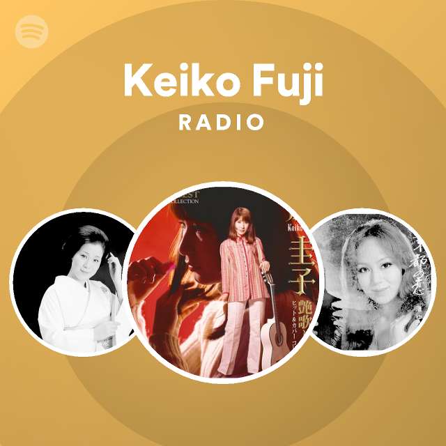 Keiko Fuji Radio - playlist by Spotify | Spotify