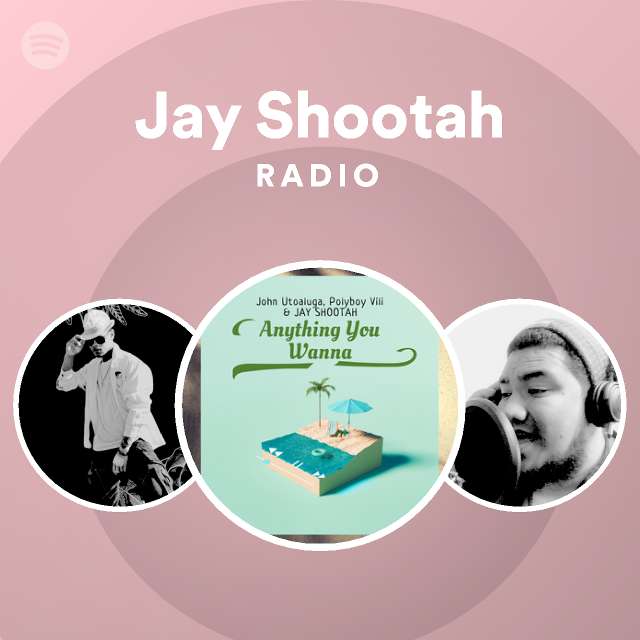 Jay Shootah Radio - playlist by Spotify | Spotify
