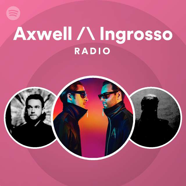Axwell /\ Ingrosso | Spotify - Listen Free