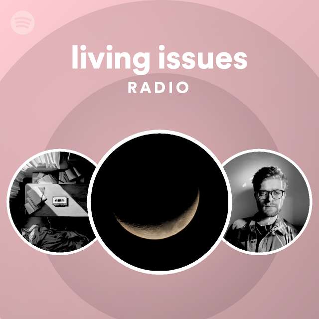 living issues Radio - playlist by Spotify | Spotify