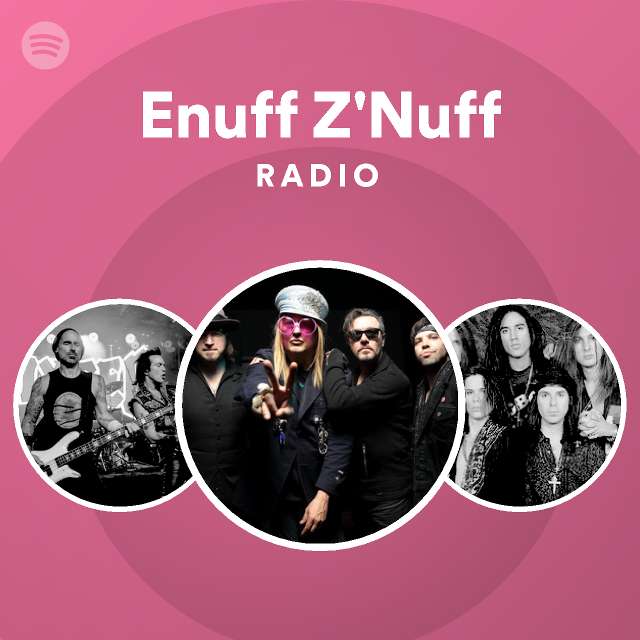 Enuff Z'Nuff Radio - playlist by Spotify | Spotify