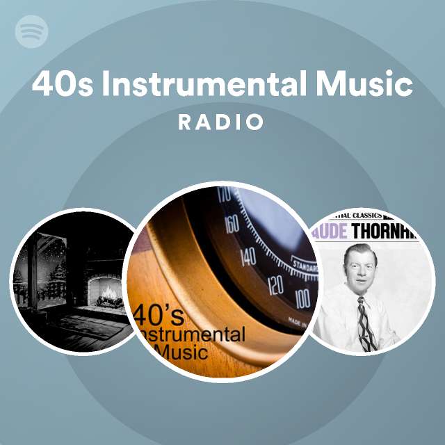 40s Instrumental Music Radio - playlist by Spotify | Spotify