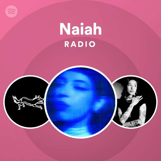 Naiah Radio | Spotify Playlist