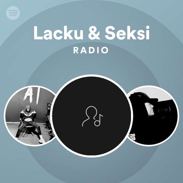 Lacku & Seksi Radio | Spotify Playlist