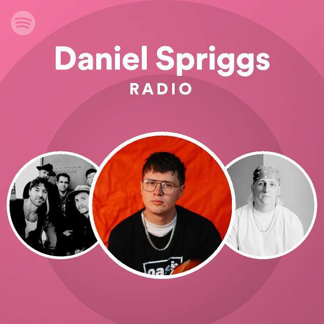 Daniel Spriggs Radio - playlist by Spotify | Spotify