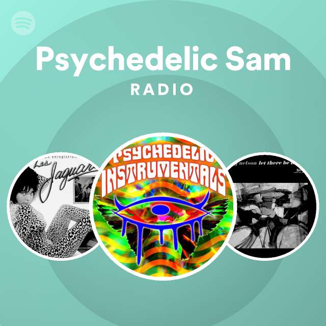 Psychedelic Sam Radio - playlist by Spotify | Spotify