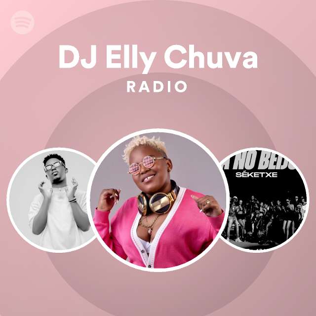 DJ Elly Chuva Radio | Spotify Playlist