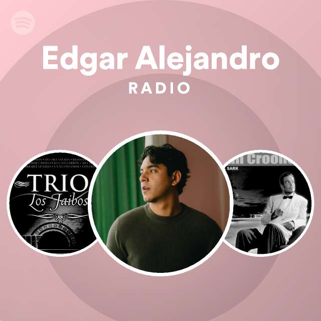 Edgar Alejandro Radio - playlist by Spotify | Spotify