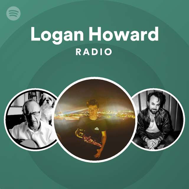 Logan Howard Radio - playlist by Spotify | Spotify