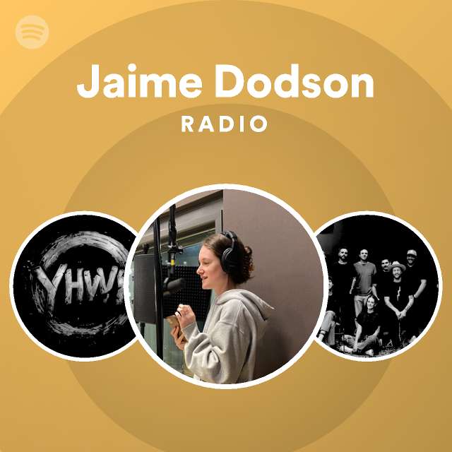 Jaime Dodson Radio - playlist by Spotify | Spotify