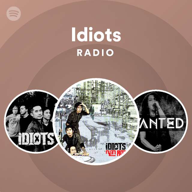 Idiots | Spotify