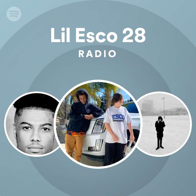 Lil Esco 28 Radio - playlist by Spotify | Spotify