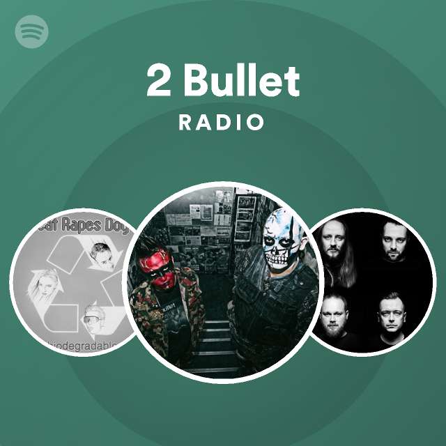 2 Bullet | Spotify
