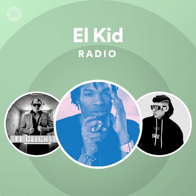 El Kid Radio - playlist by Spotify | Spotify