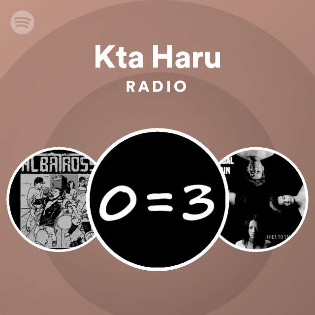 Kta Haru Radio - playlist by Spotify | Spotify