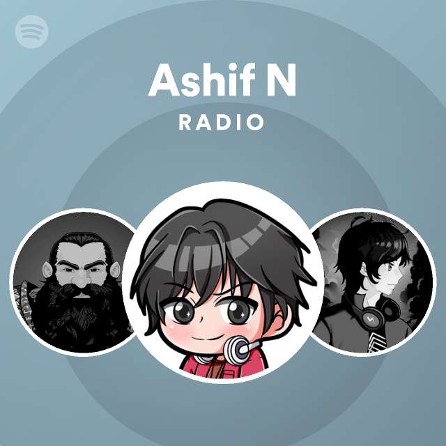 Ashif N Radio - playlist by Spotify | Spotify