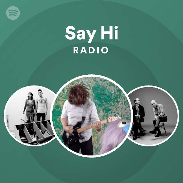 Say Hi | Spotify