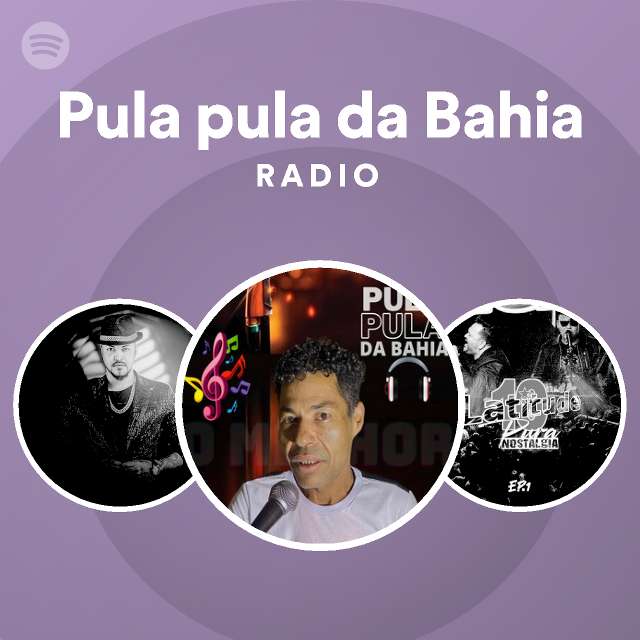 Pula pula da Bahia Radio | Spotify Playlist