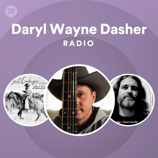 Daryl Wayne Dasher Radio - playlist by Spotify | Spotify