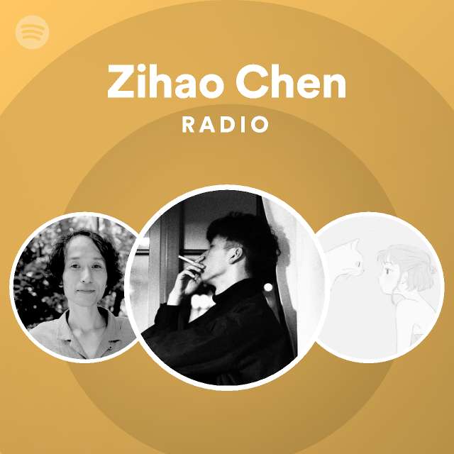 Zihao Chen Radio - playlist by Spotify | Spotify