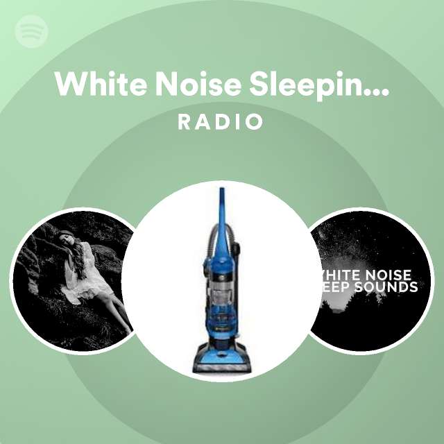 White Noise Sleeping Sounds Radio | Spotify Playlist