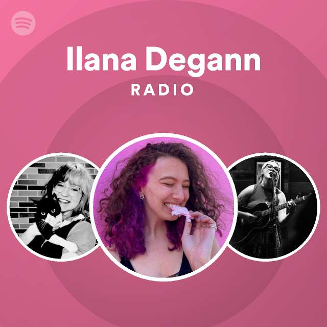 Ilana Degann Radio - playlist by Spotify | Spotify