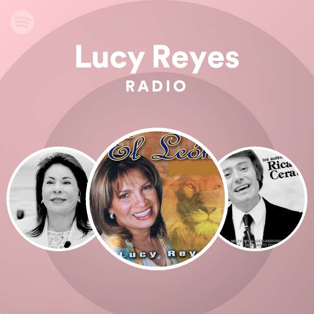 Lucy Reyes Radio | Spotify Playlist