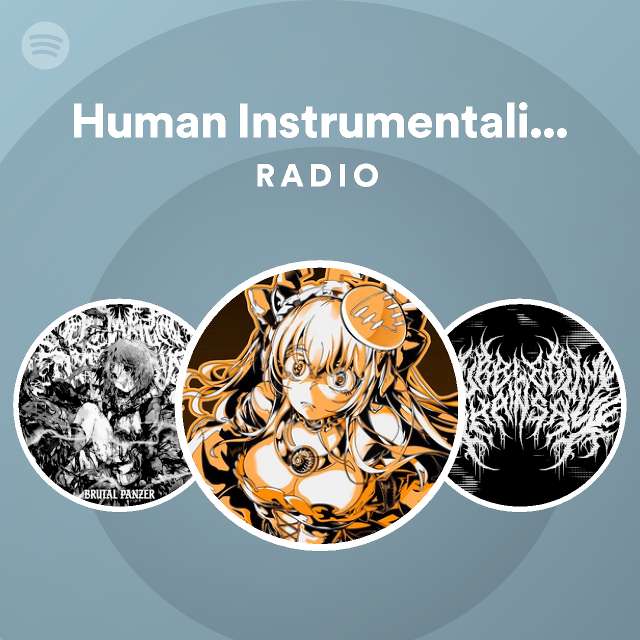 Human Instrumentality Project Radio - playlist by Spotify | Spotify