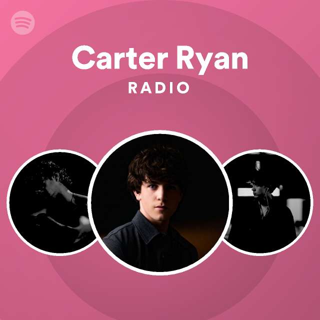Carter Ryan Radio - playlist by Spotify | Spotify