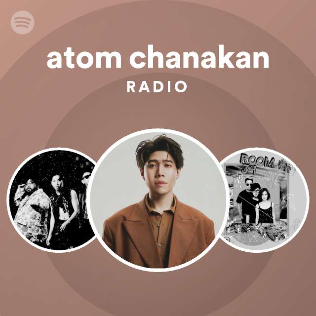 atom chanakan Radio - playlist by Spotify | Spotify