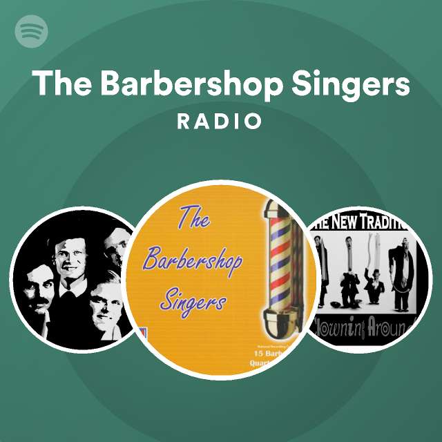 The Barbershop Singers Radio | Spotify Playlist