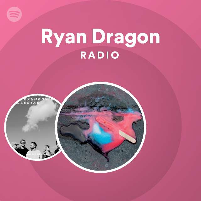 Ryan Dragon Radio | Spotify Playlist