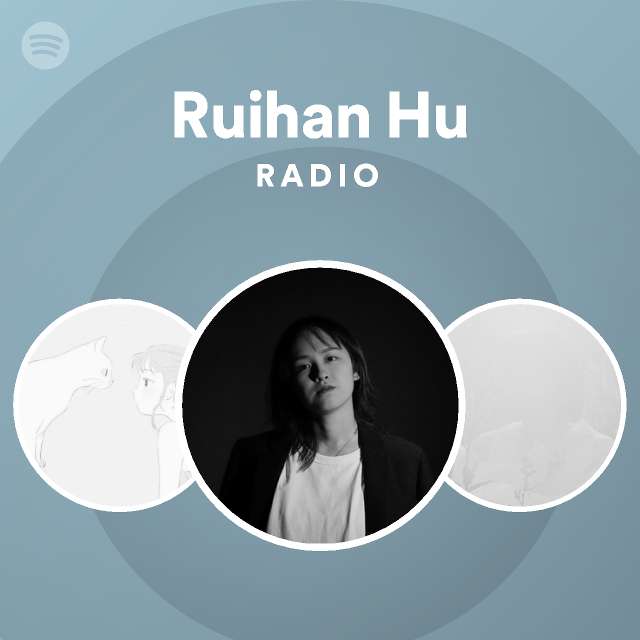 Ruihan Hu Radio - playlist by Spotify | Spotify