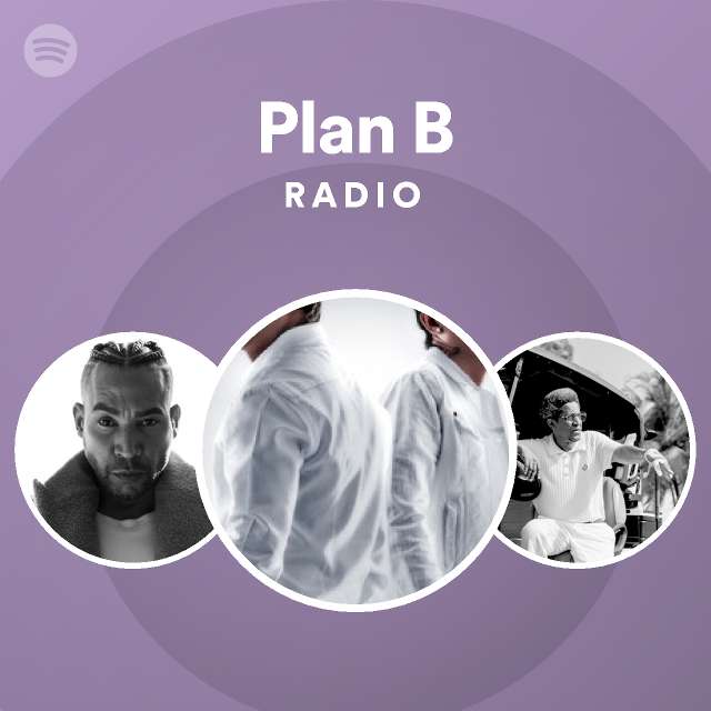 Plan B Radio Playlist By Spotify Spotify 