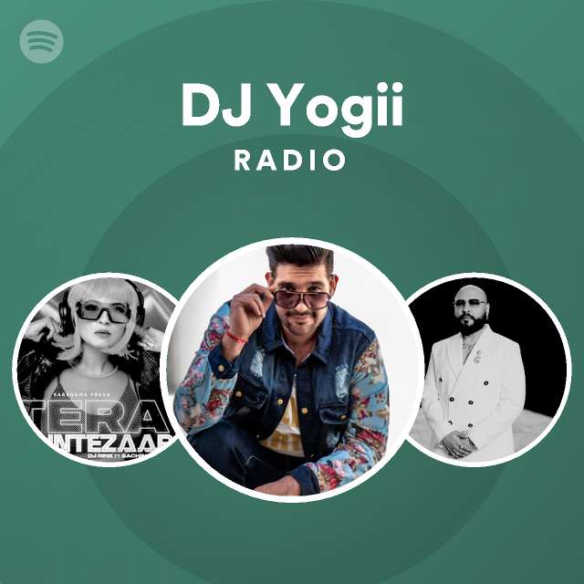 DJ Yogii Radio - playlist by Spotify | Spotify