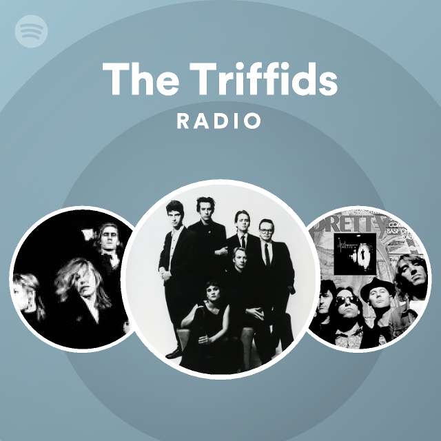 The Triffids | Spotify - Listen Free