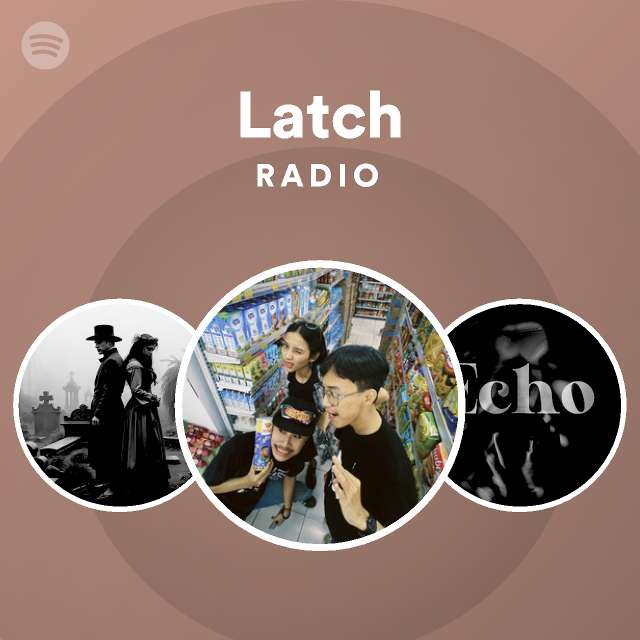 Latch Radio - playlist by Spotify | Spotify