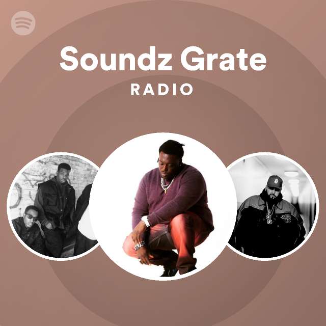 Soundz Grate Radio - playlist by Spotify | Spotify