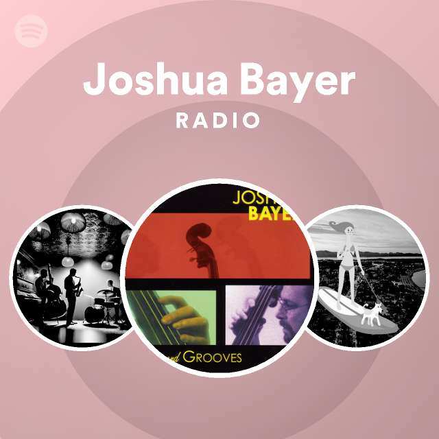 Joshua Bayer Radio | Spotify Playlist