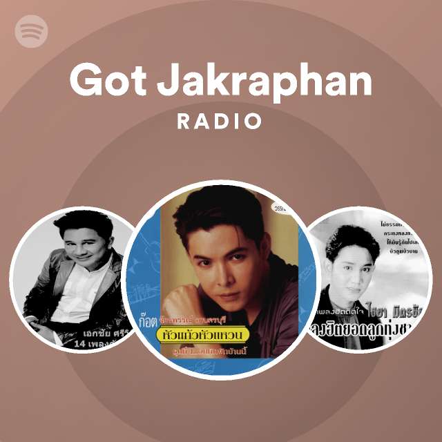 Got Jakraphan | Spotify - Listen Free