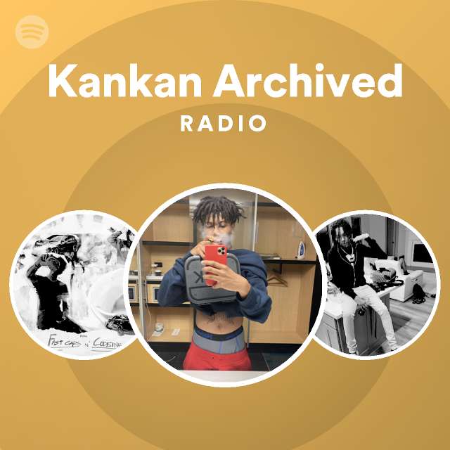 Kankan Archived | Spotify - Listen Free