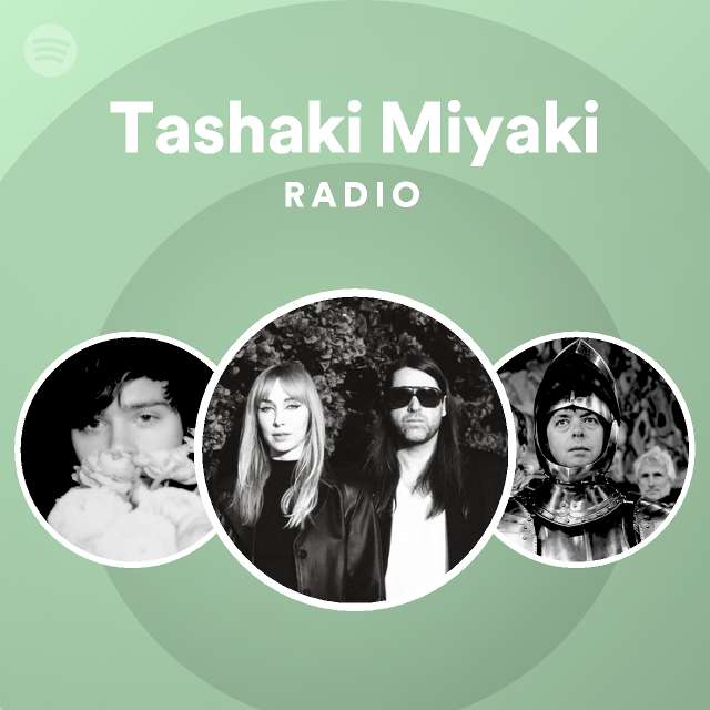 Tashaki Miyaki | Spotify