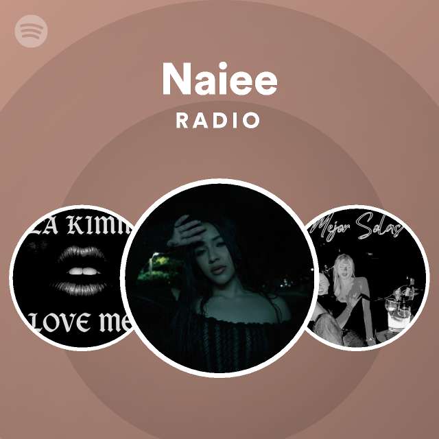 Naiee Radio - playlist by Spotify | Spotify