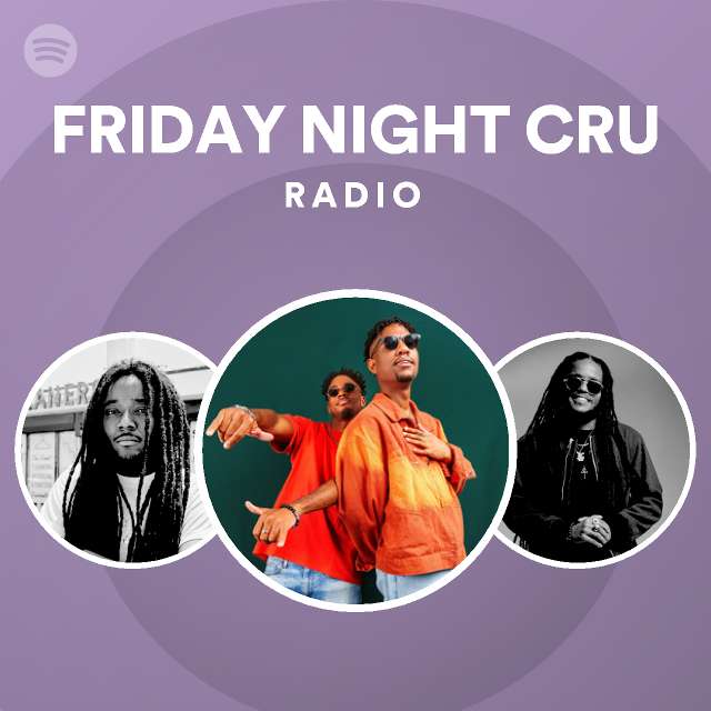 FRIDAY NIGHT CRU Radio - playlist by Spotify | Spotify
