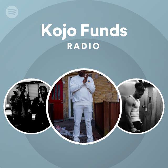 Kojo Funds Radio - playlist by Spotify | Spotify