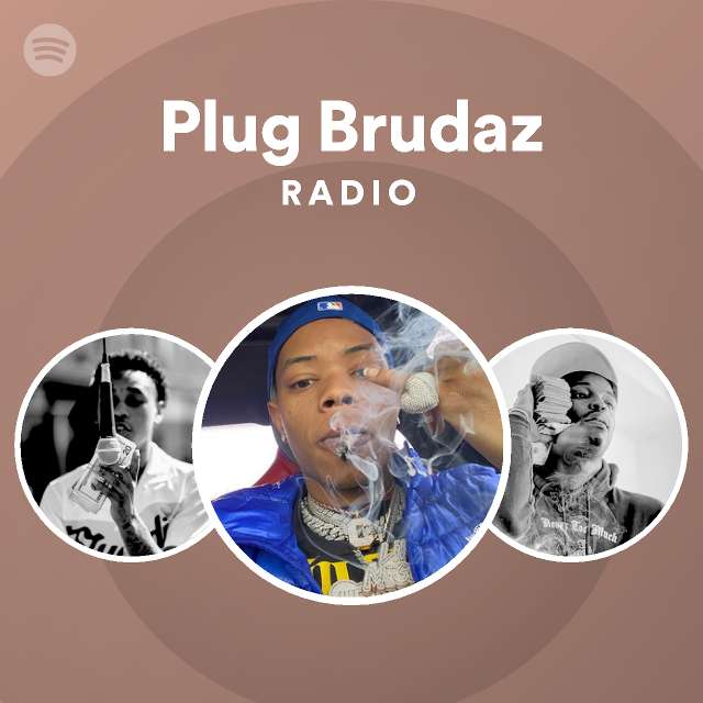 Plug Brudaz Radio | Spotify Playlist