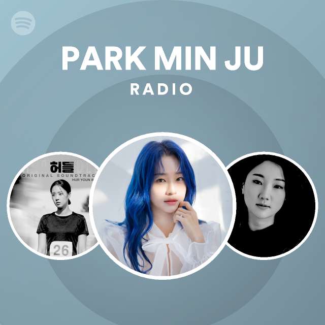 PARK MIN JU Radio | Spotify Playlist
