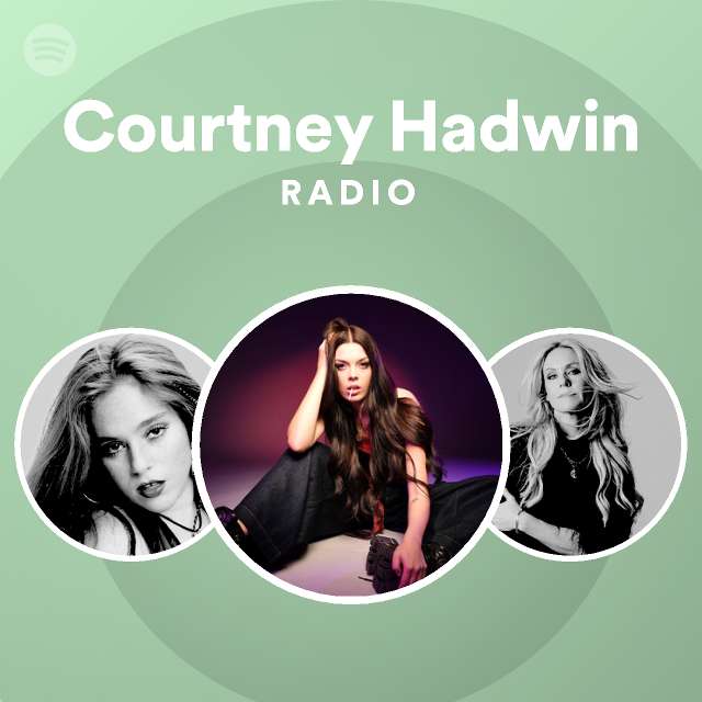 Courtney Hadwin Radio - playlist by Spotify | Spotify